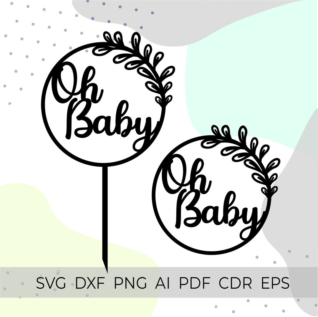 Oh Baby Svg Cake Topper, Cake Topper Svg, Baby Shower Svg, Oh Baby Svg ...