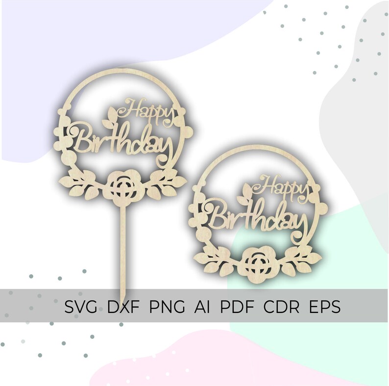 Happy Birthday Svg Cake Topper Svg Cake Topper Cricut Flower - Etsy