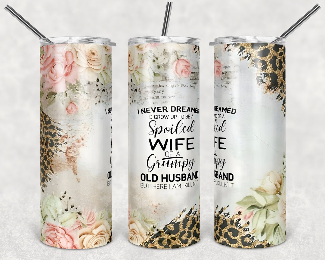 Spoiled Wife 20 Oz Skinny Beer Tumbler Tumbler Wrap Sublimation JPG ...