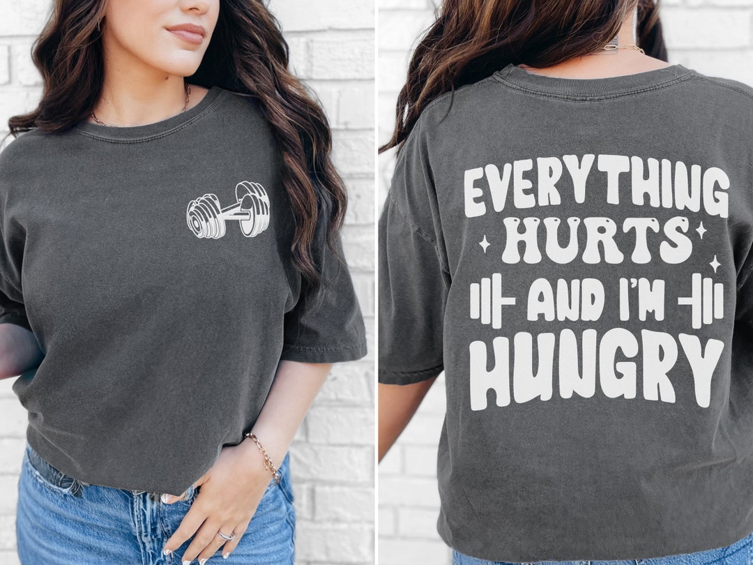 Everything Hurts and I'm Hungry, Workout T-shirt, Funny Workout Shirt ...