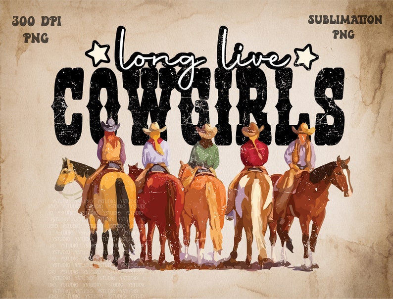Long Live Cowgirls Png Cowgirls Png Western Sublimations - Etsy