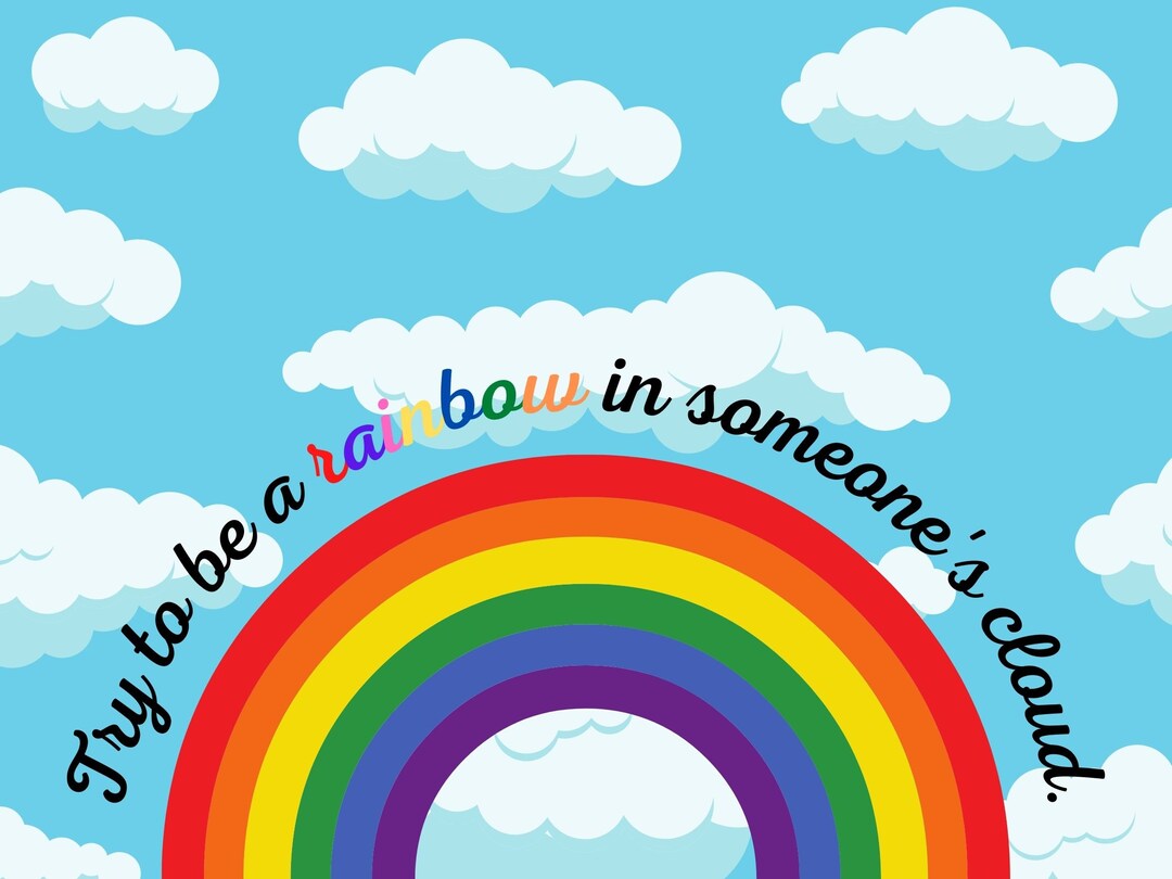 Try to Be a Rainbow in Someone's Cloud - Etsy