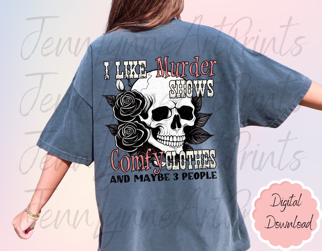 True Crime PNG, I Like Murder Shows Comfy Clothes and Maybe 3 People ...