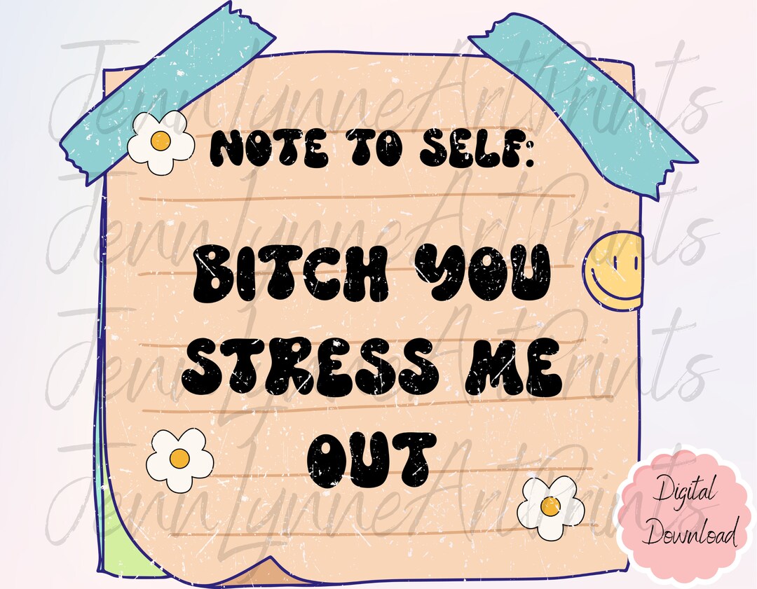 Note to Self Bitch You Stress Me Out Png, Post It Sticker, Smiley Face ...