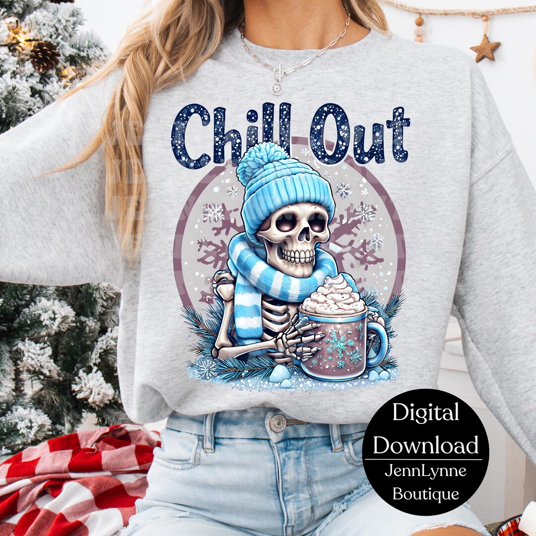 Chill Out PNG, Christmas Skeleton, Hot Cocoa, Coffee, Shirt Design ...