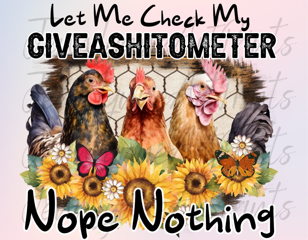 READY TO PRESS Chicken Lady Let Me Check My Giveashitometer Nope ...