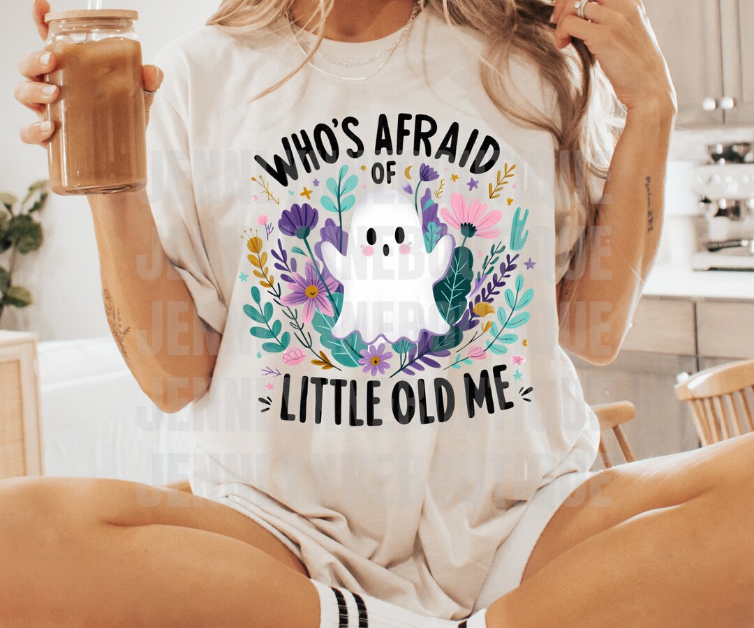 Who's Afraid of Little Old Me PNG, Digital Design, Ghost, Halloween ...