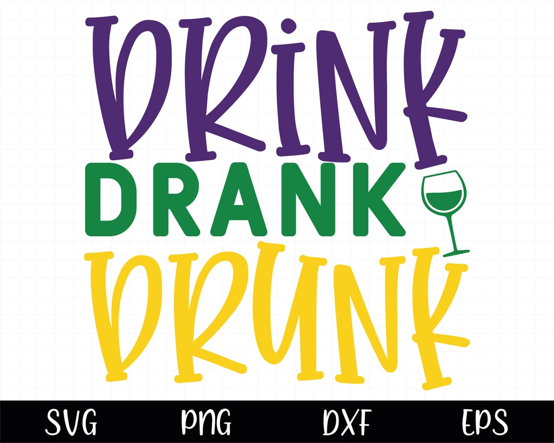 Drink Drank Drunk SVG, Mardi Gras SVG, Mardi Gras Clipart, Fat Tuesday ...