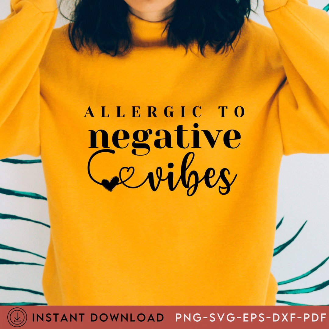Allergic to Negative Vibes Svg, All Good Days Svg, Positive Vibes Svg ...