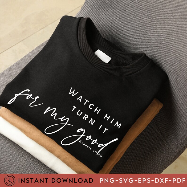 Watch Him Turn It for My Good Svg Png Pdf Christian Quote Svg - Etsy