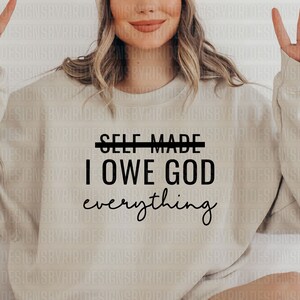I Owe God Everything Svg, Self Made SVG, God Over Everything, God is ...