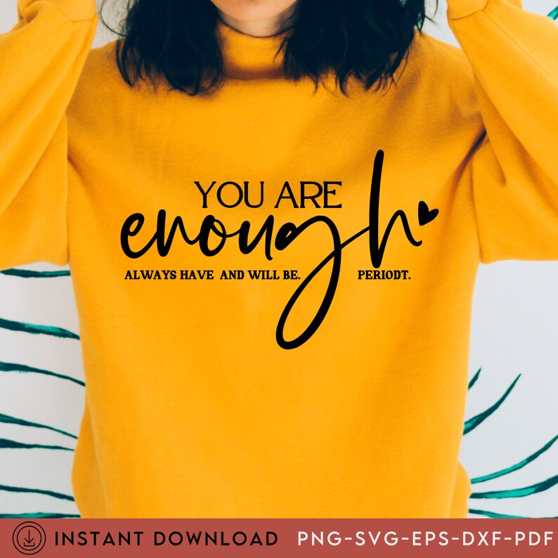You Are Enough SVG PNG PDF Self Love Svg Motivational Svg - Etsy
