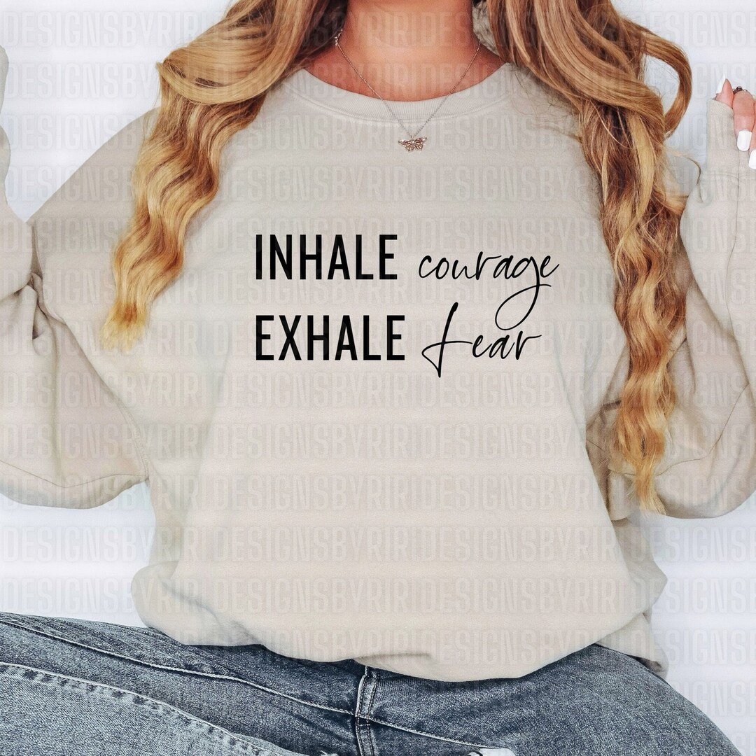 Inhale Courage Exhale Fear Svg: Motivational Quote (digital Download ...