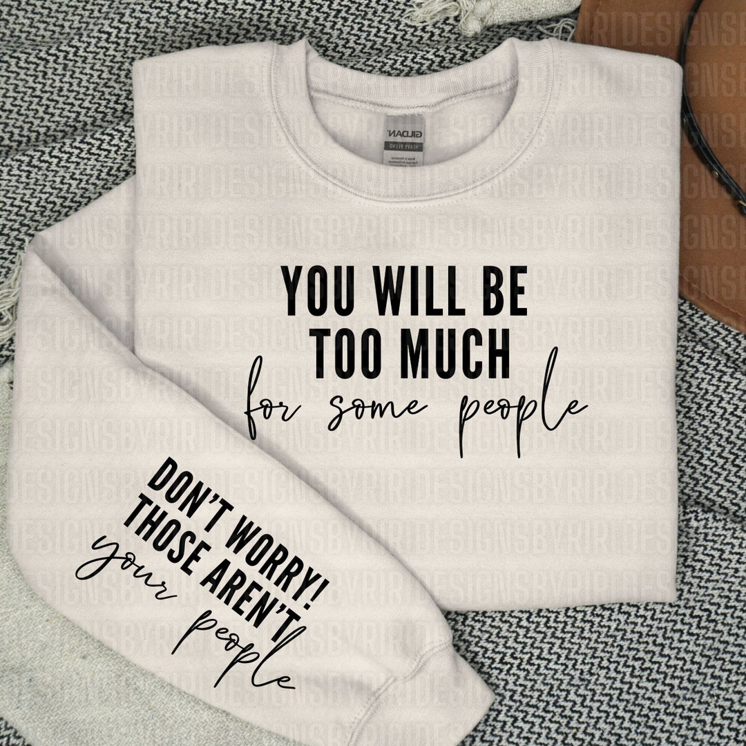 You Will Be Too Much for Some People Svg, Let Them Wonder Svg, Let Them ...