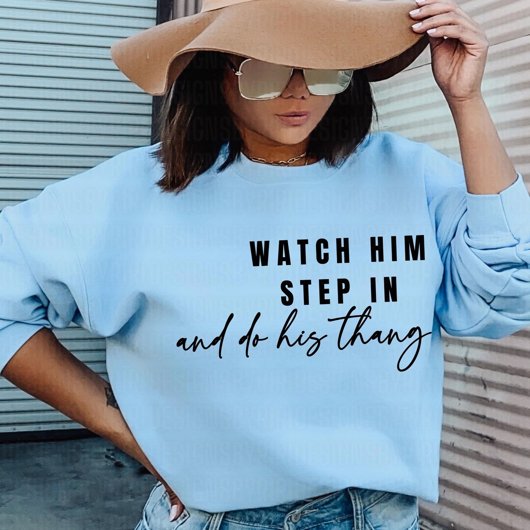 Watch Him Step in and Do His Thang Svg Png, Christian Quote Svg ...