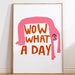 What a Day Print, Funny Wall Decor, Typography Print, Minimalist Print ...