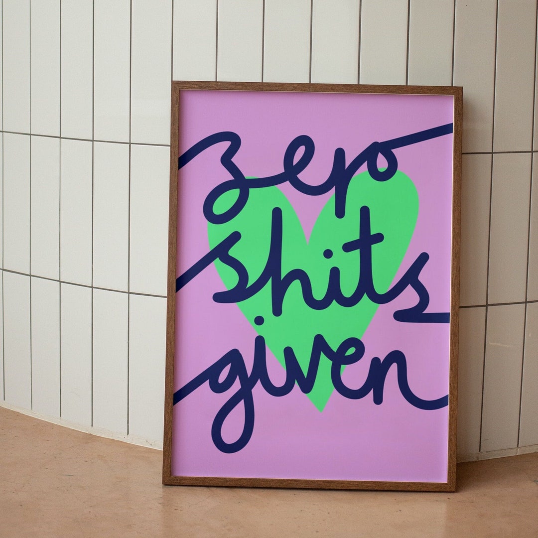 Slogan Print, Zero Shits Given Print, Wall Art Quote Print, Funny Print ...