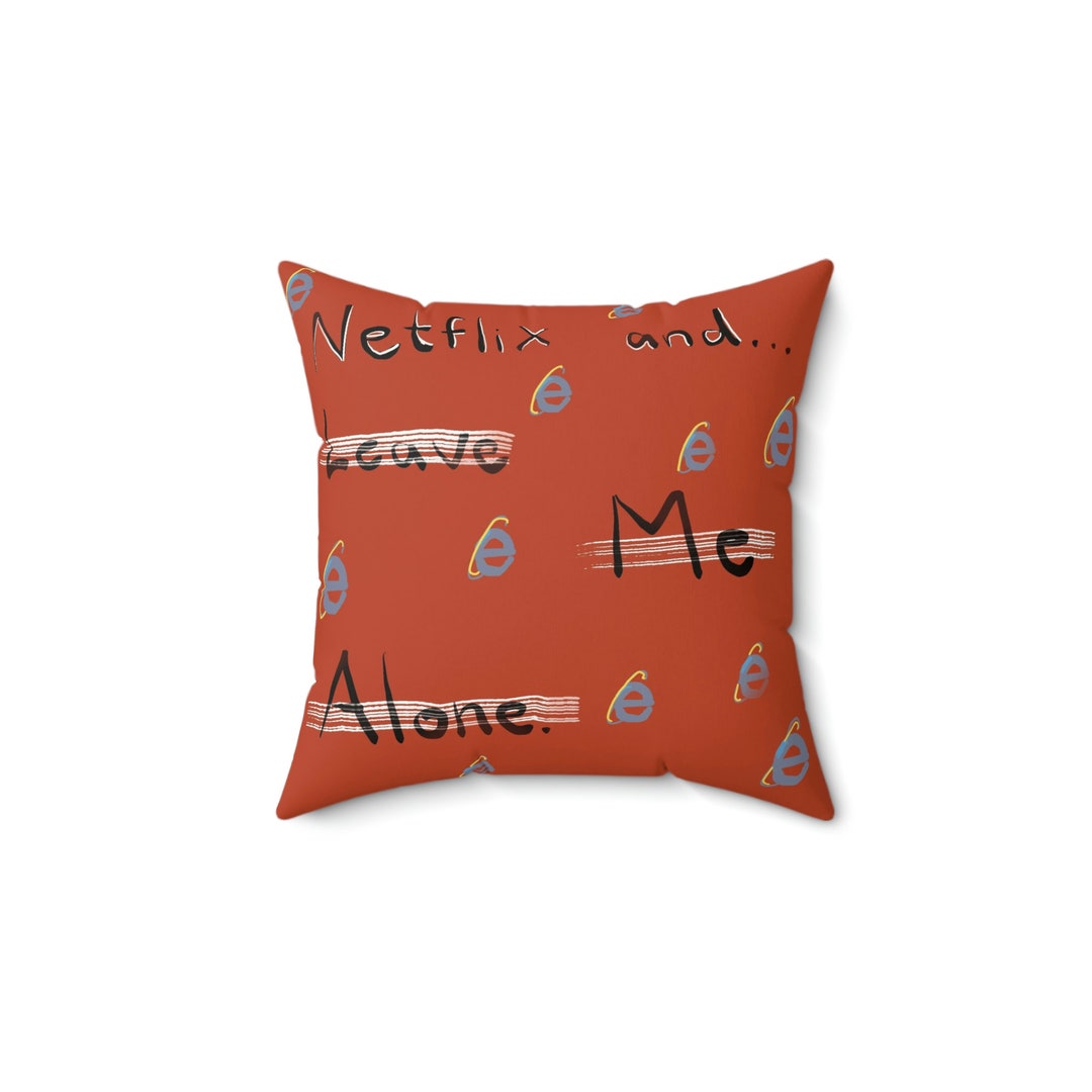 Netflix and Leave Me Alone Pillow - Etsy