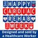 Cardiac Rehab Week Printable Banner, Happy Cardiac Rehab Week Sign ...