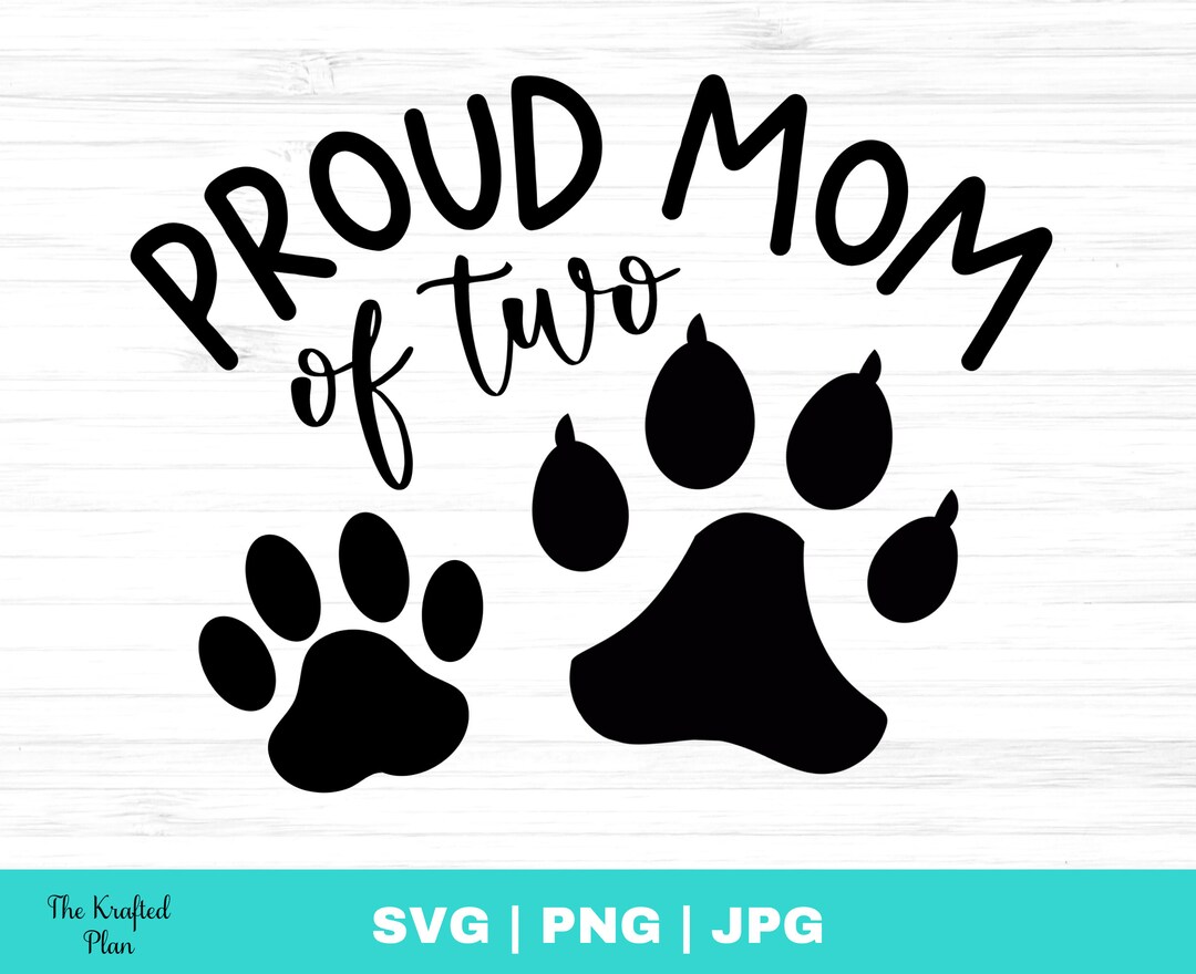 Proud Mom of Two SVG, Cut File for Cricut, Silhouette, PNG JPG, Cat Dog ...