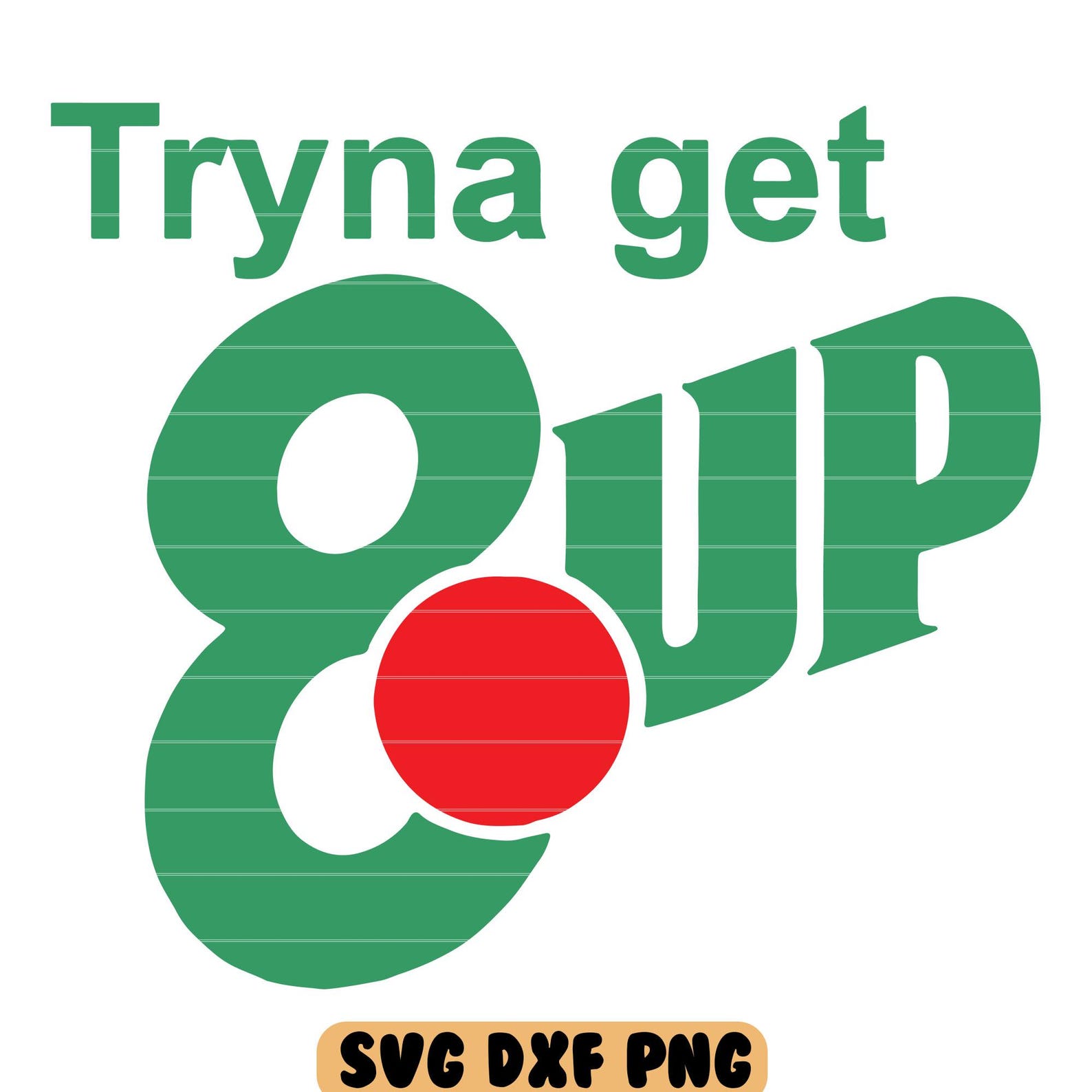 Tryna Get 8up SVG DXF PNG Instant Download Cut File Clipart Digital ...