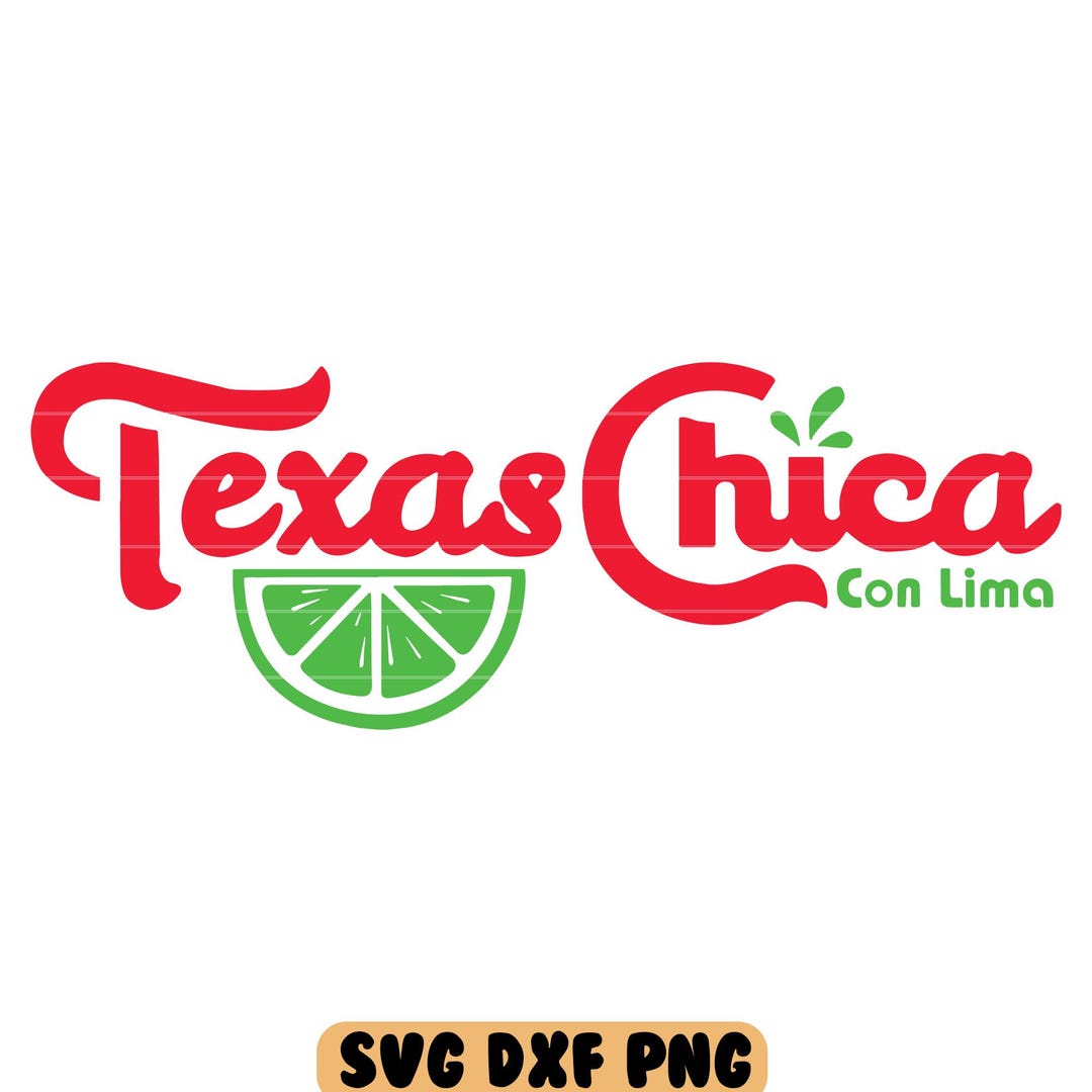 Texas Chica Con Lima SVG DXF PNG Instant Download Cut File Clipart ...