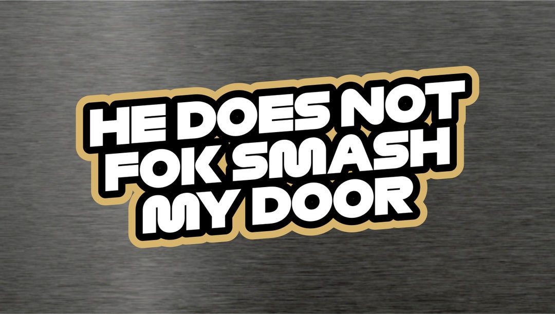 He Does Not Fok Smash My Door Sticker Decal Haas F1 Formula One Motor ...