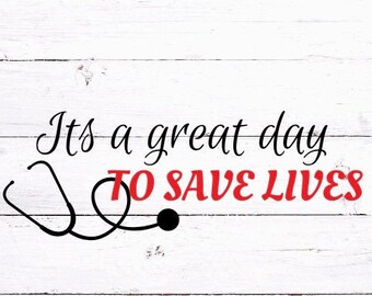 Its a Great Day to Save Lives Svg - Etsy