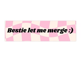 Bestie, Let Me Merge, Bumper Sticker, Funny Bumper Stickers, Car Decals ...