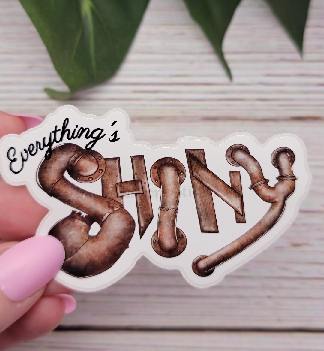 Everything's Shiny Vinyl Sticker: Sci-fi Geek Decal - Etsy