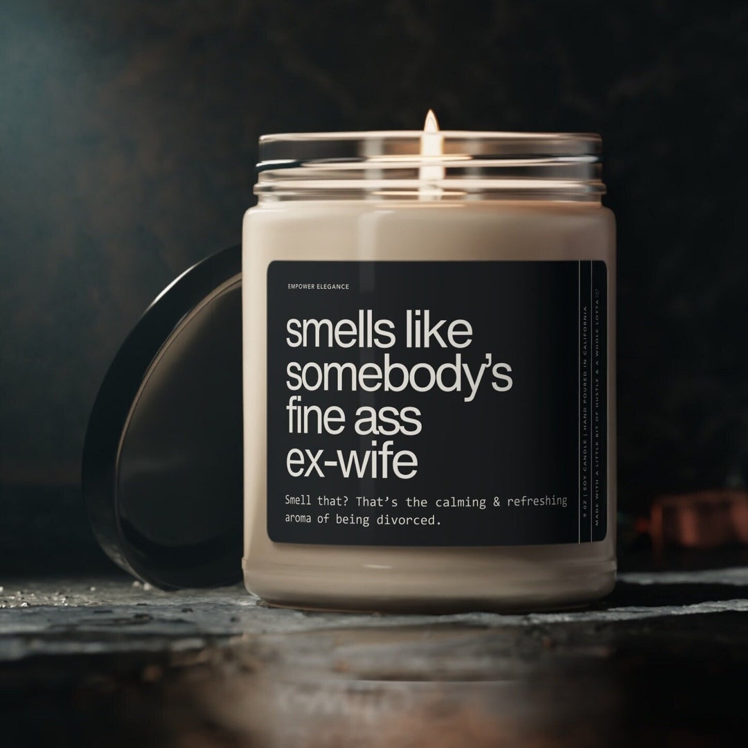 Smells Like Somebody's Fine Ass Ex-wife Candle, Breakup Gift, Divorce ...