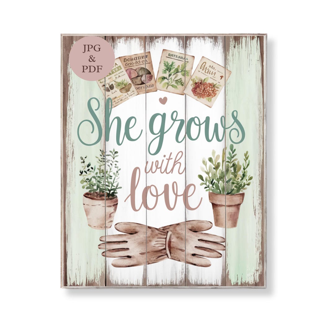 She Grows Love Garden Art Printable: Shabby Chic Farmhouse Decor ...