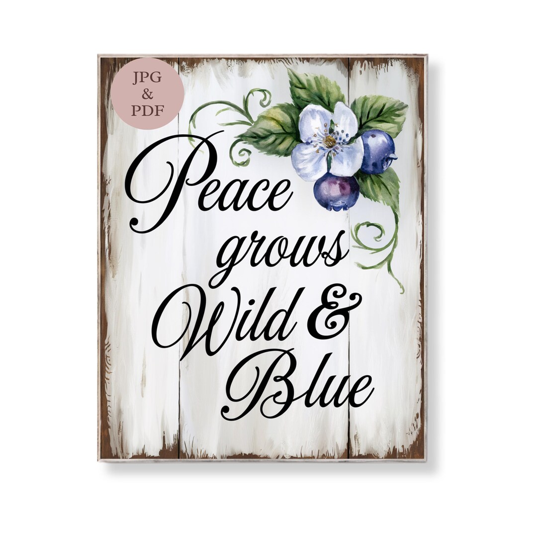 Peace Grows Wild and Blue Blueberry Farmhouse Printable Sign Faithful ...