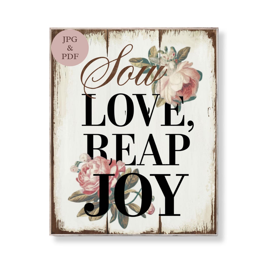 Sow Love Reap Joy Floral Sign: Vintage Farmhouse Christian Decor (PDF ...
