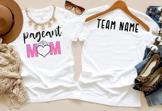 Personalized Pageant Mom Shirt Pageant Team Shirts Pageant | Etsy