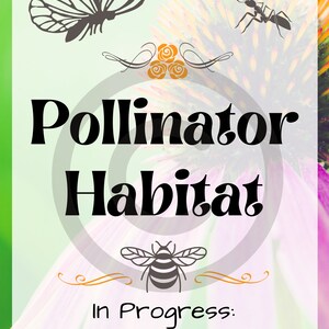 Pollinator Habitat in Progress Sign Promoting Native Plants Quality ...