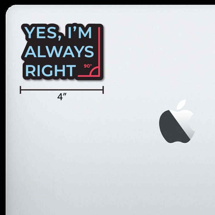 Yes, I'm Always Right Die Cut Sticker - Etsy