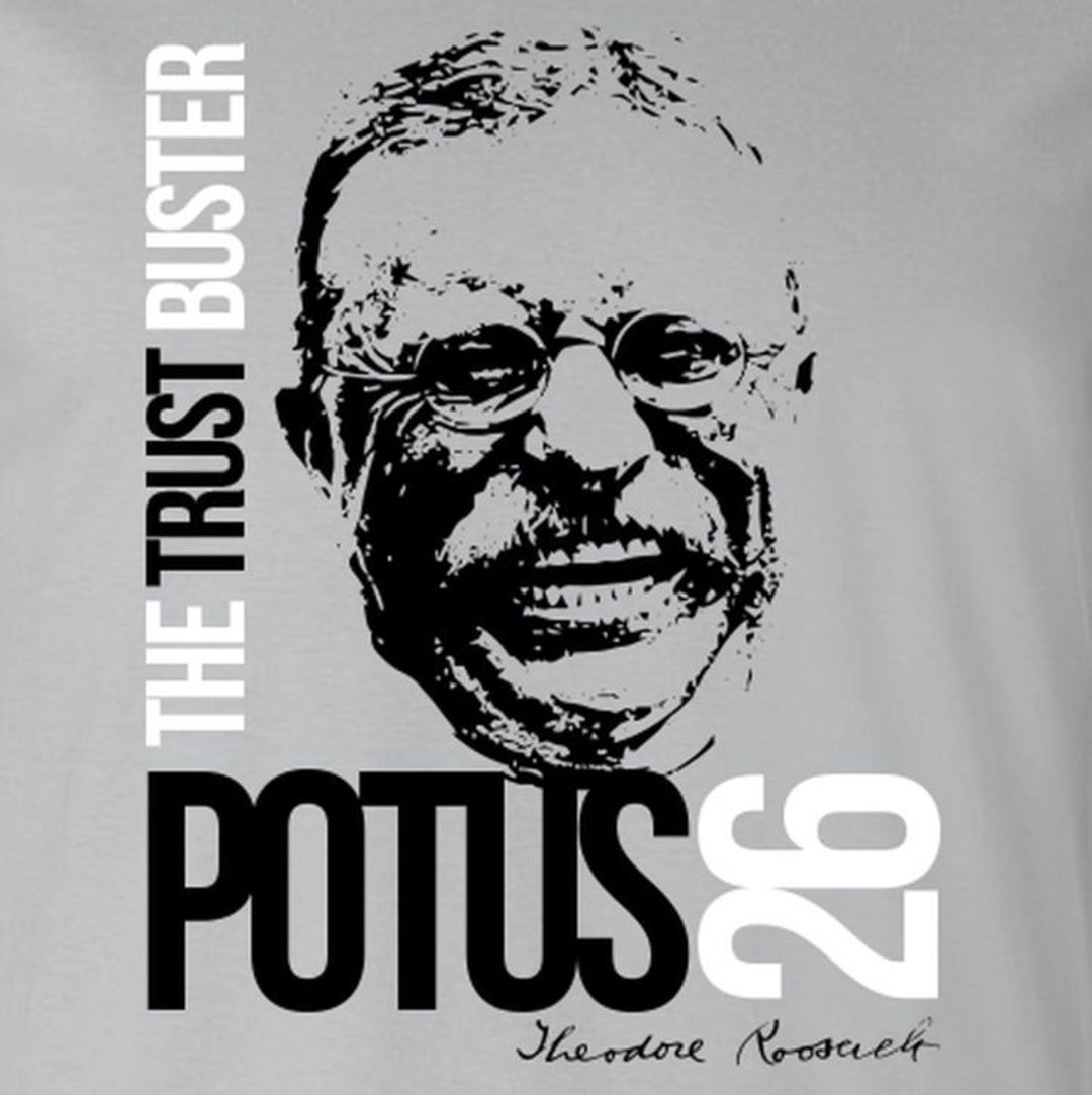 The Trust Buster" - Teddy Roosevelt - US President Shirts - Etsy