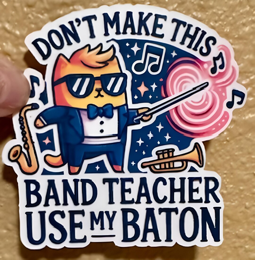 Don’t Make This Band Teacher Use My Baton – Funny Music Teacher ...