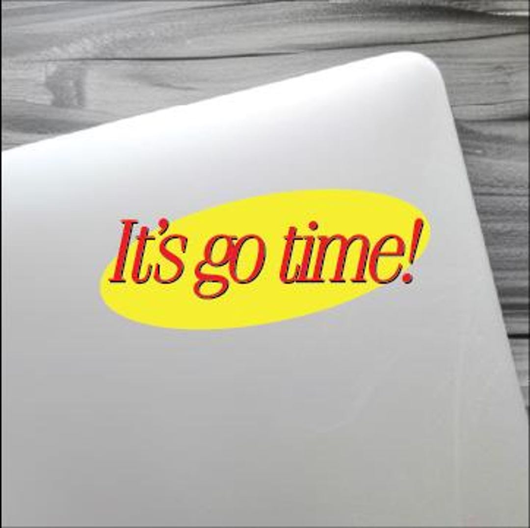 Funny Seinfeld Sticker - It's Go Time! - Etsy