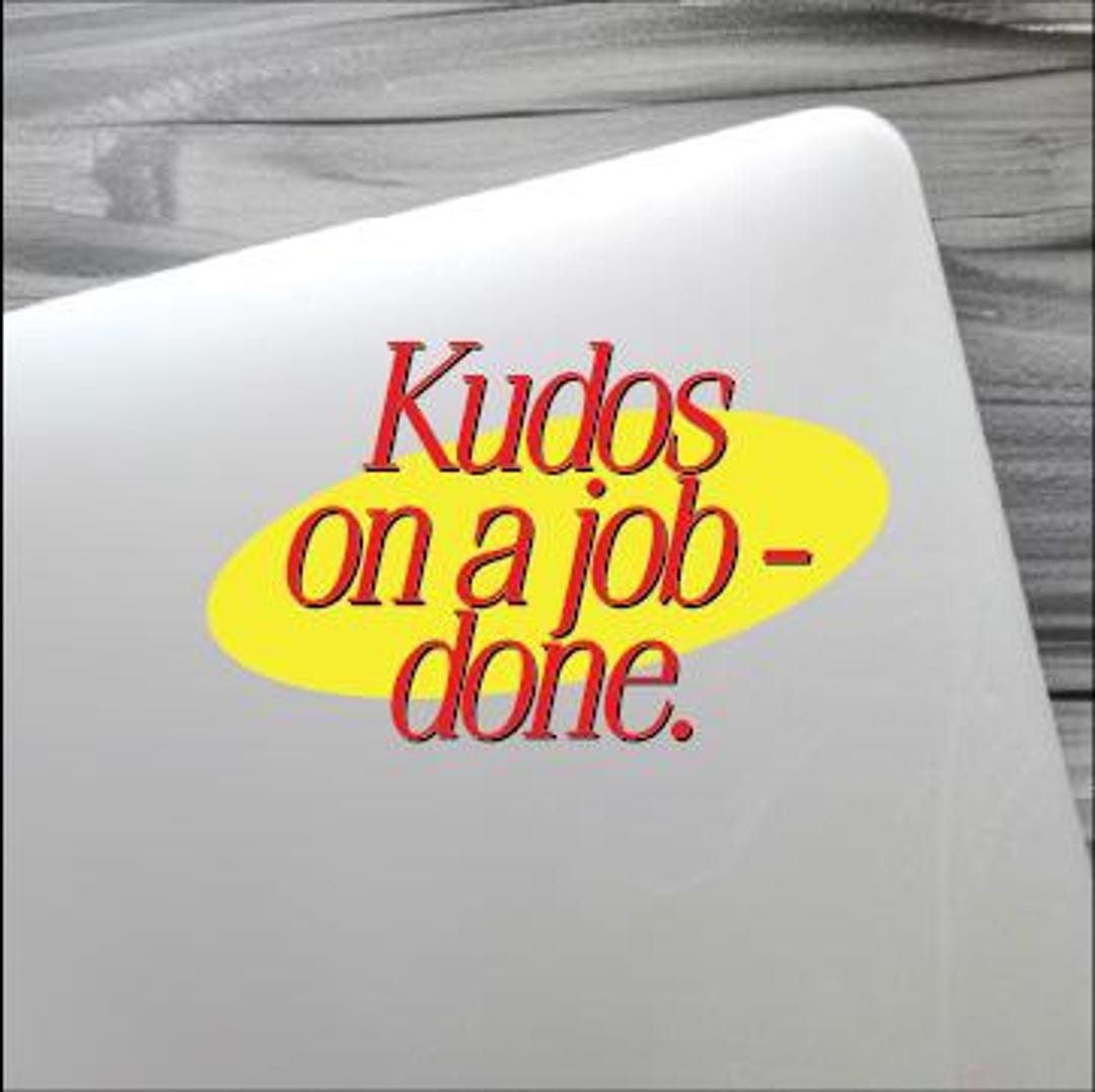 Funny Seinfeld Sticker - Kudos on a Job-done - Etsy