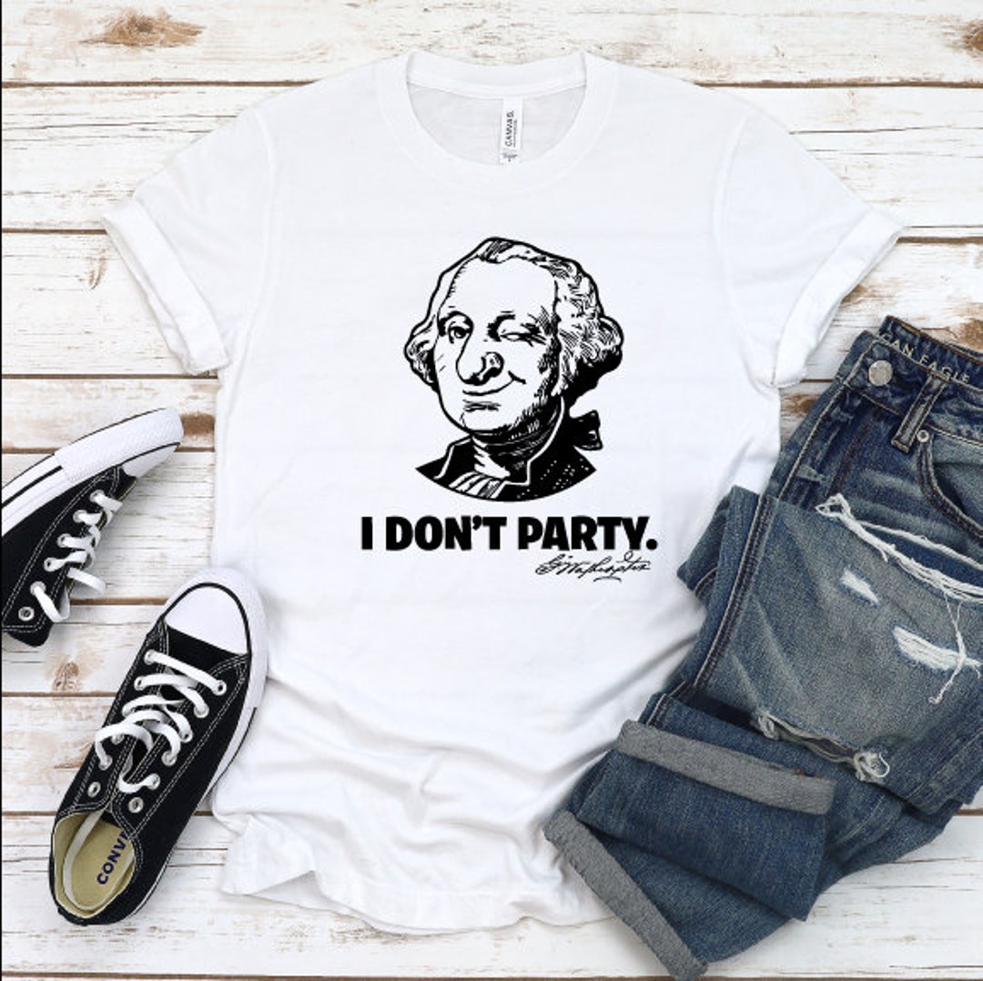 I Don't Party - George Washington - Etsy