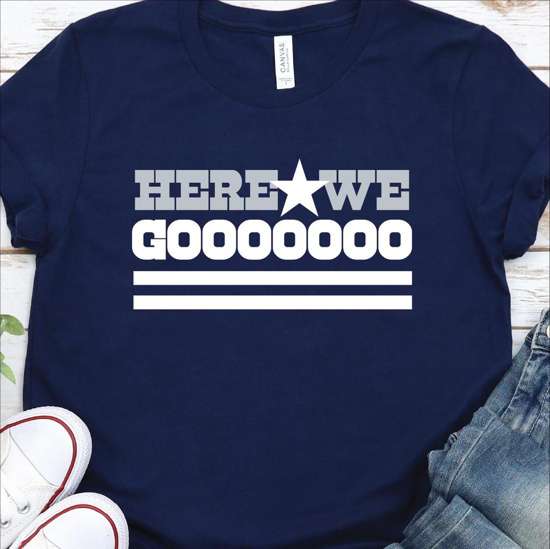 Here We GOOOOOOO!!! - Unisex Tee, Dallas Cowboy Fan Shirts, Dak ...