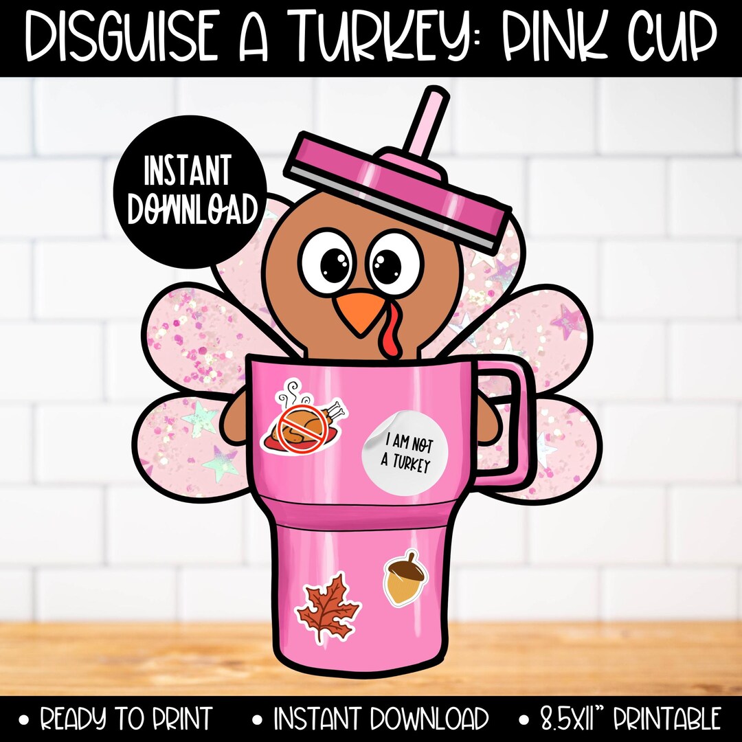 Pink Stanley Cup Turkey Disguise Printable Craft Kit, Coloring Turkey ...