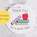 Printable Teacher Appreciation Gift Tag End of Year Teacher Gift Tag ...
