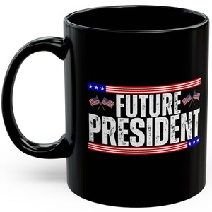Future President American Coffee Mug for Aspiring Presidential ...