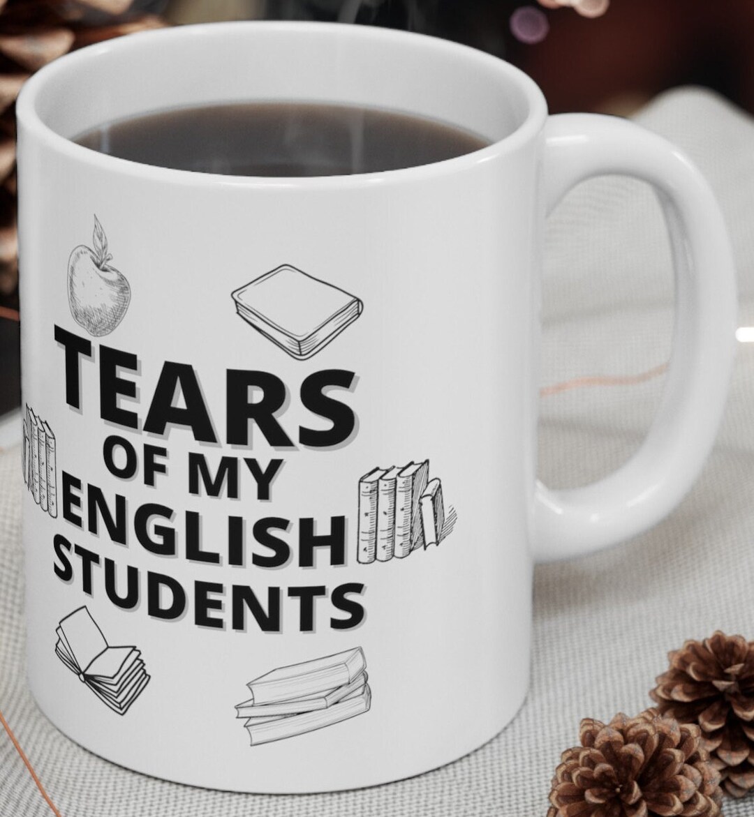 Teacher Mug Tears of My English Students Funny Coffee Mug for Teachers ...