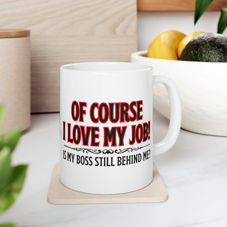 Funny Employee Mug of Course I Love My Job Sarcastic Novelty - Etsy