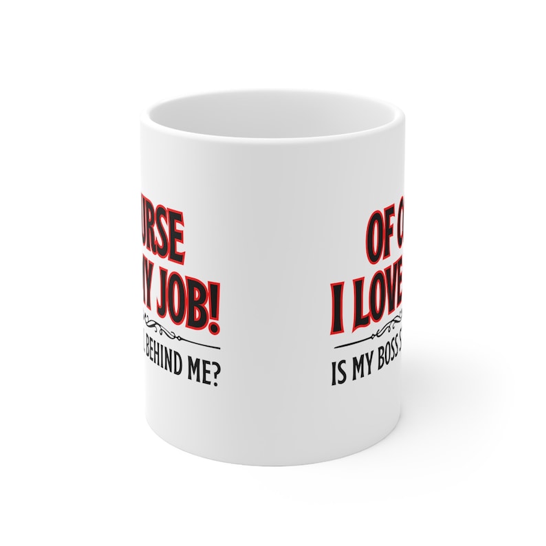 Funny Employee Mug of Course I Love My Job Sarcastic Novelty - Etsy