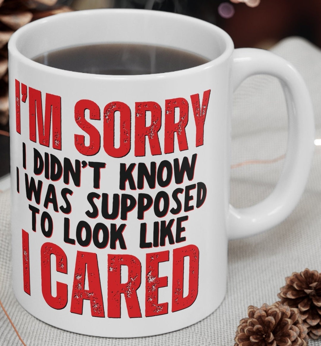 Funny Coffee Mug for Grumpy People Gift Mug I'm Sorry I - Etsy